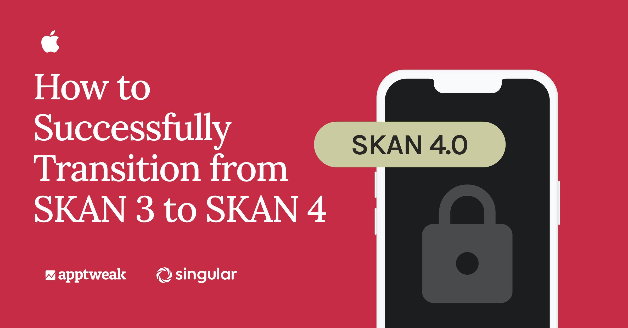 How to Successfully Transition from SKAN 3 to SKAN 4
