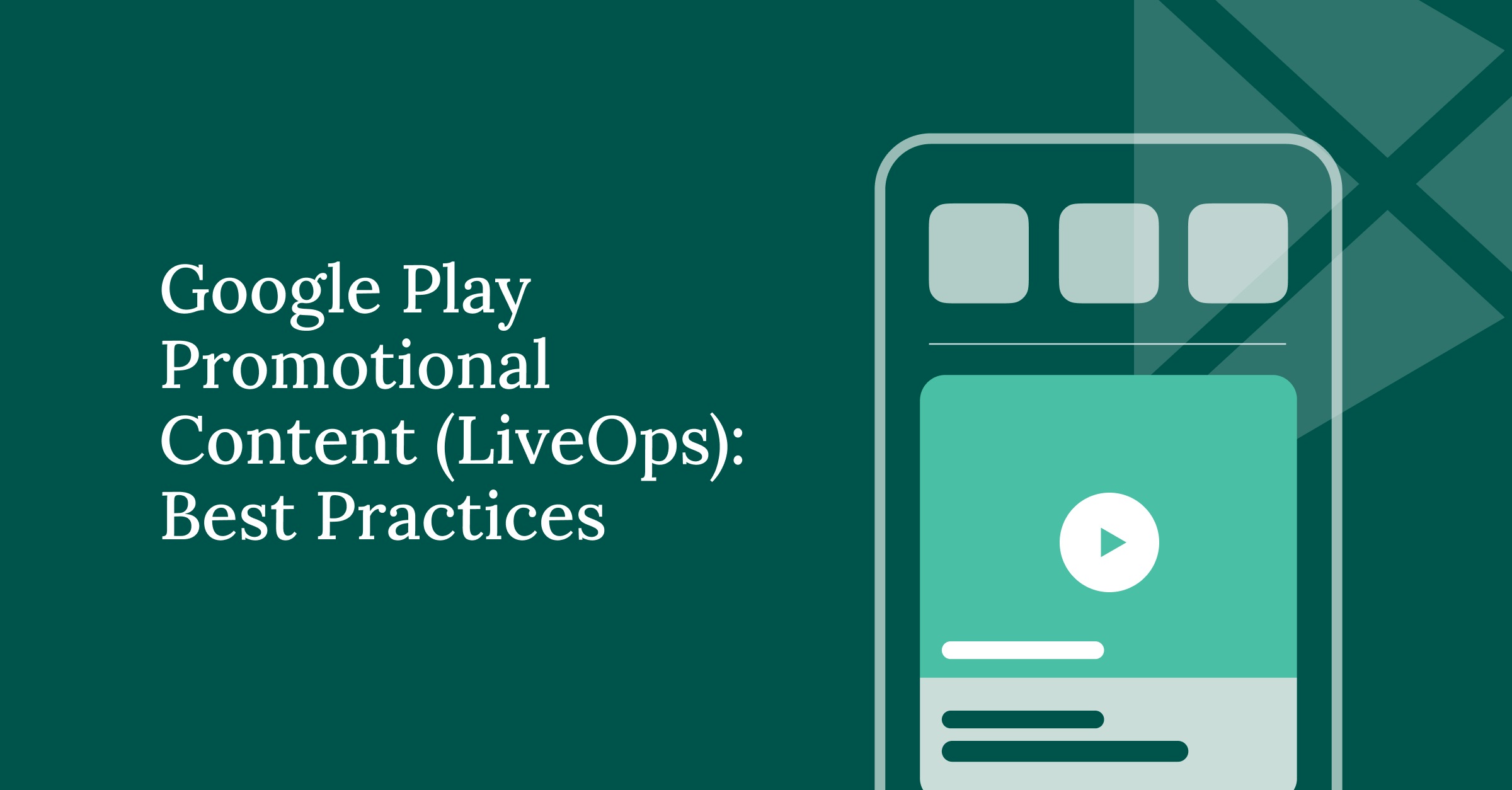 Google Play Promotional Content (LiveOps): Best Practices