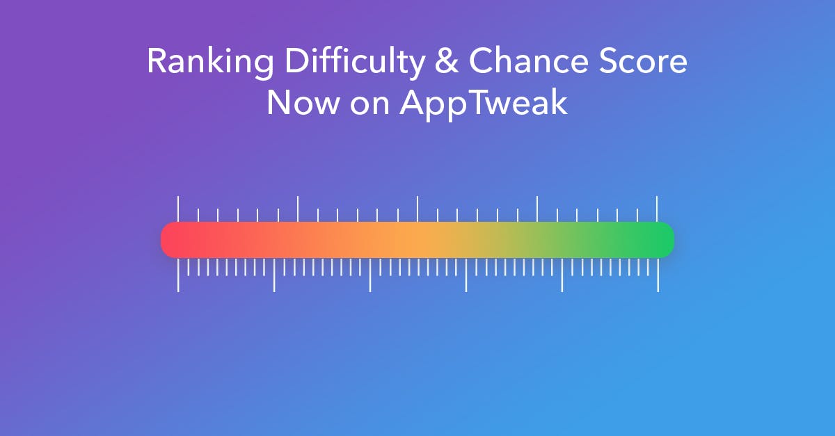 Ranking Difficulty & Chance Score Now on AppTweak - ASO Blog