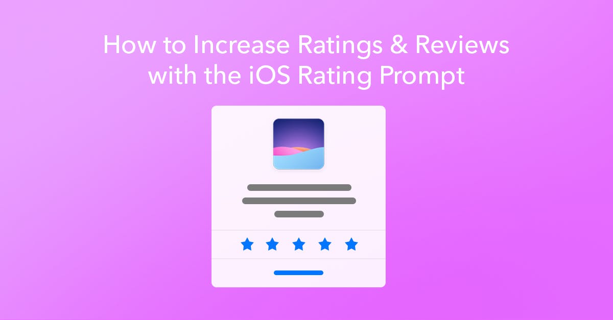 How to Increase Ratings & Reviews with iOS Ratings Prompt - ASO Blog