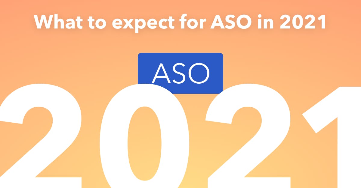 What to expect for ASO in 2021 - ASO Blog