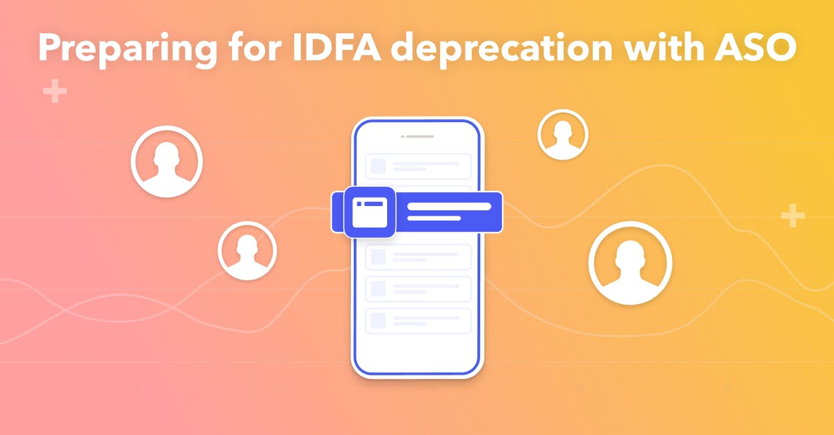 Preparing for IDFA deprecation with ASO - ASO Blog